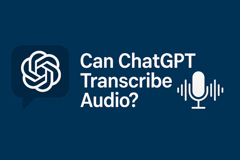 Can ChatGPT Transcribe Audio? The Ultimate 2025 Guide (Methods, Accura ...