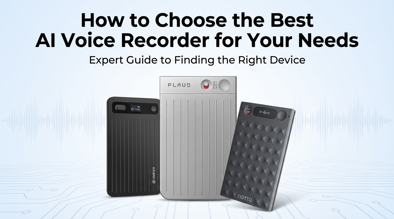 2026 Complete Guide: How to Choose the Best AI Voice Recorder for Your ...